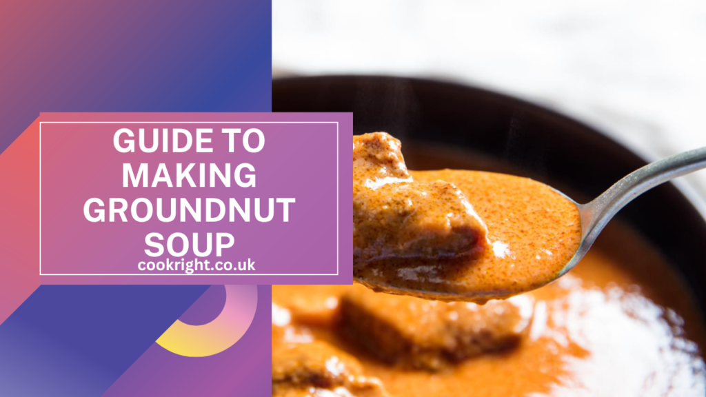 Step-by-Step Guide To Making Groundnut Soup - Cookright.co.uk