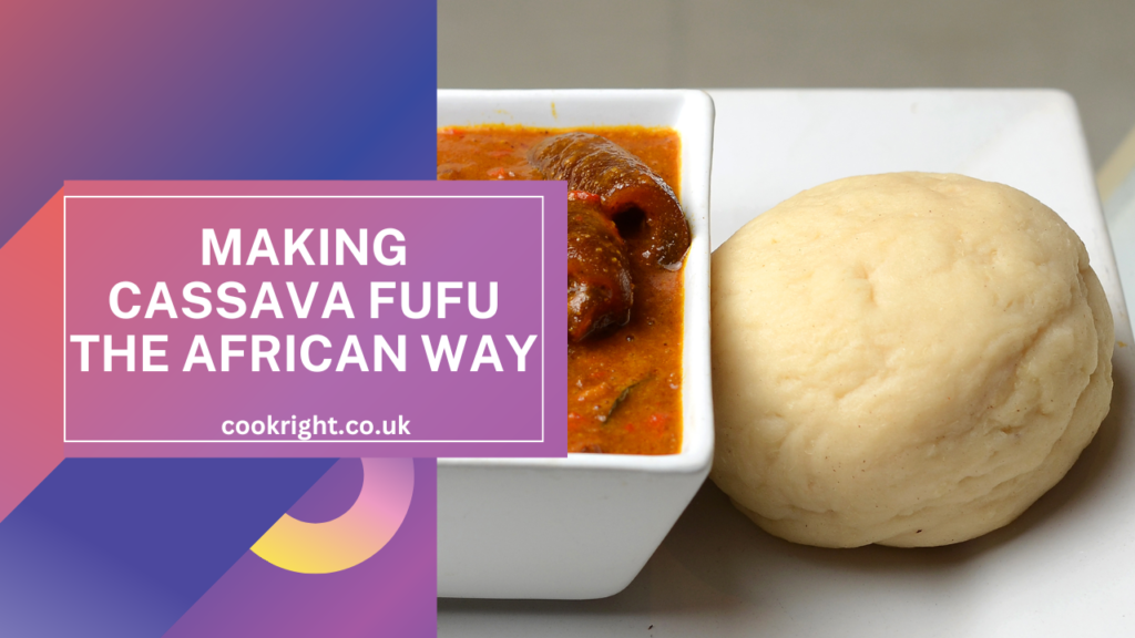 The Art of Fufu: A Step-by-Step Guide to Making Cassava Fufu The ...
