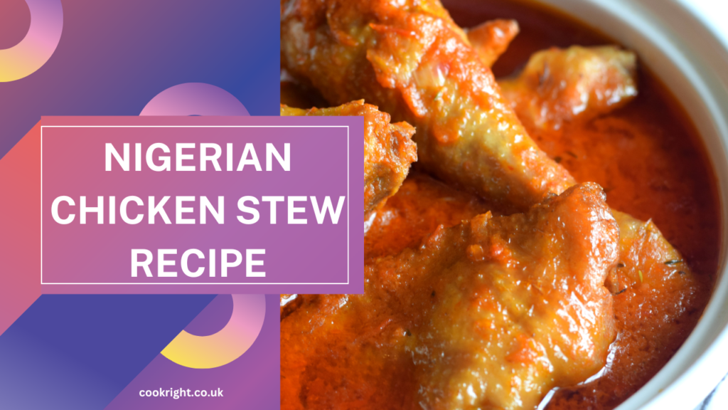 How to Cook Delicious Nigerian Chicken Stew: A Step-by-Step Guide ...