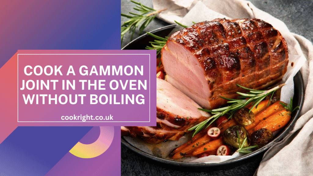 How to Cook a Gammon Joint in the Oven Without Boiling: A Complete ...