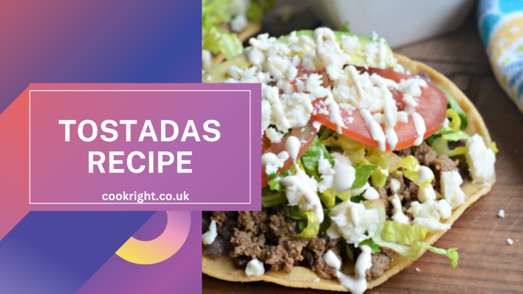 Tostadas Recipe: How to Make Crispy, Flavor-Packed Tostadas at Home ...